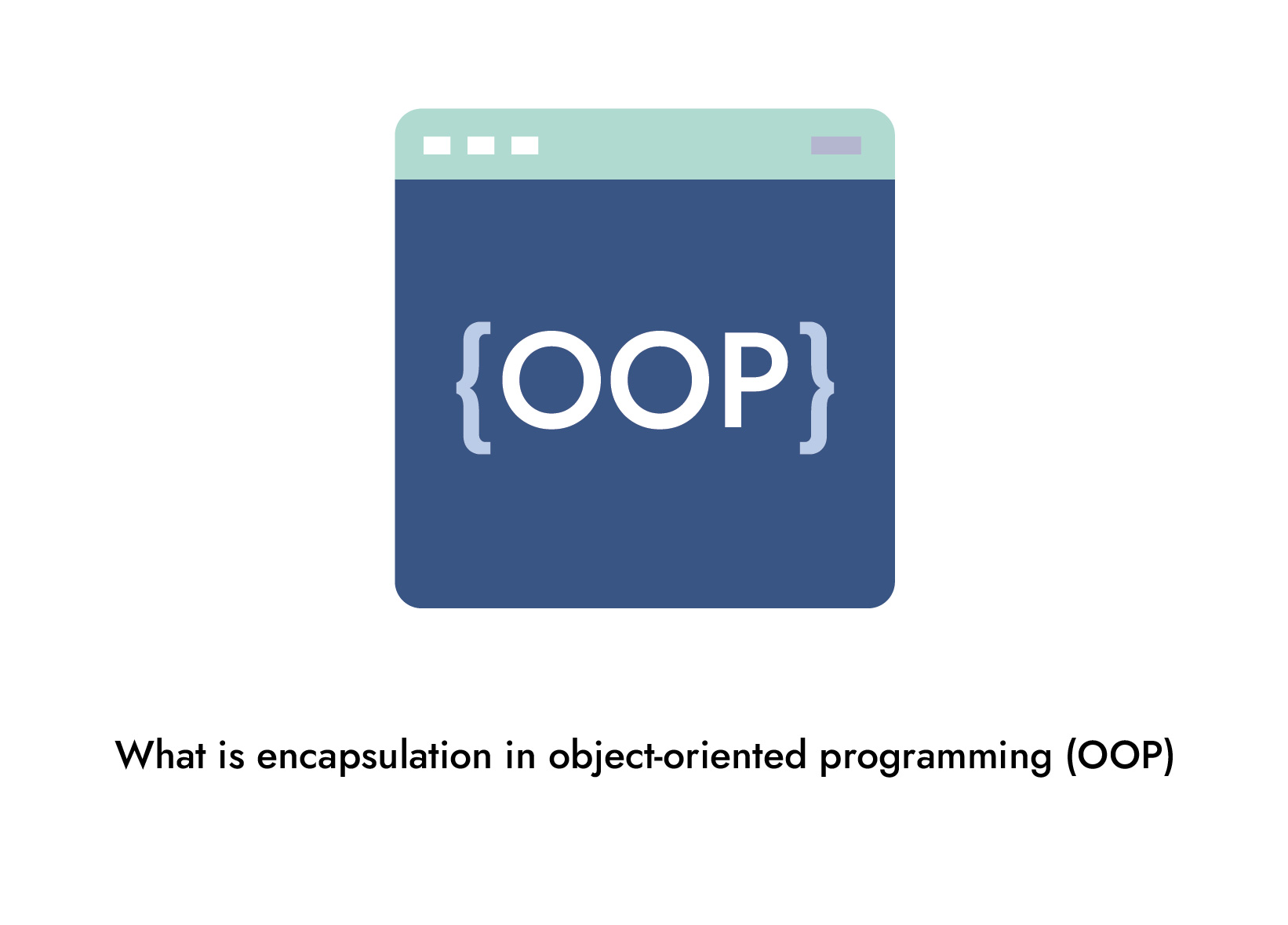 Encapsulation in Object-Oriented Programming (OOP) | Cincom